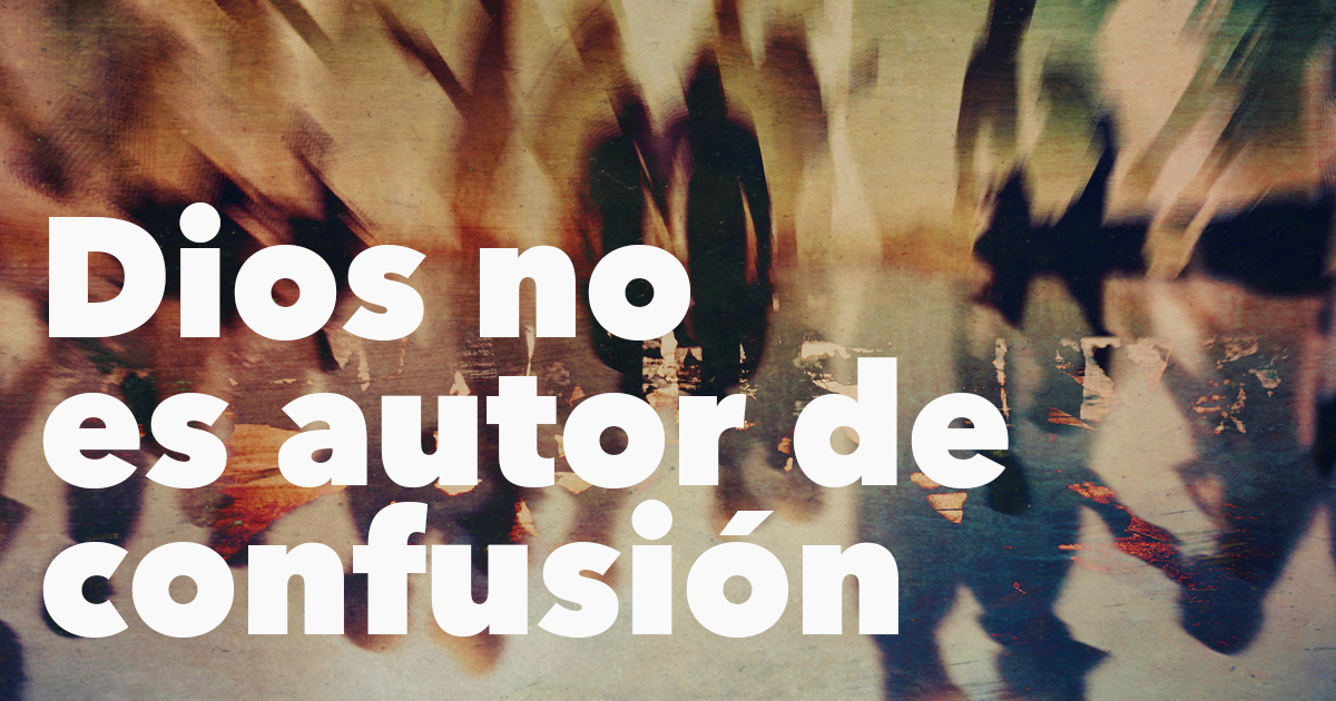 Dios no es autor de confusión